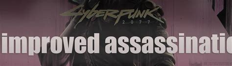 Improved Assassination At Cyberpunk 2077 Nexus Mods And Community