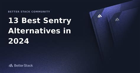 13 Best Sentry Alternatives In 2025 Better Stack Community