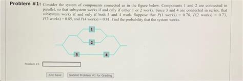 Solved Consider The System Of Components Connected As Chegg