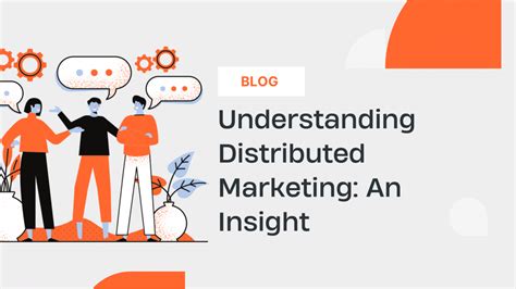 Understanding Distributed Marketing What You Need To Know