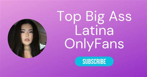 Top 10 Big Ass Latina Onlyfans And Sexiest Big Booty Onlyfans 2025 La