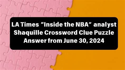 La Times “inside The Nba” Analyst Shaquille Crossword Clue Puzzle