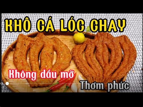 Cách Làm Khô Cá Lóc Chay Hướng Dẫn Chi Tiết Nguyên Liệu Các Bước