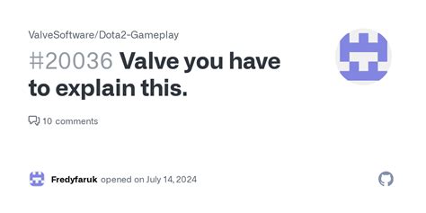 Valve You Have To Explain This · Issue 20036 · Valvesoftwaredota2