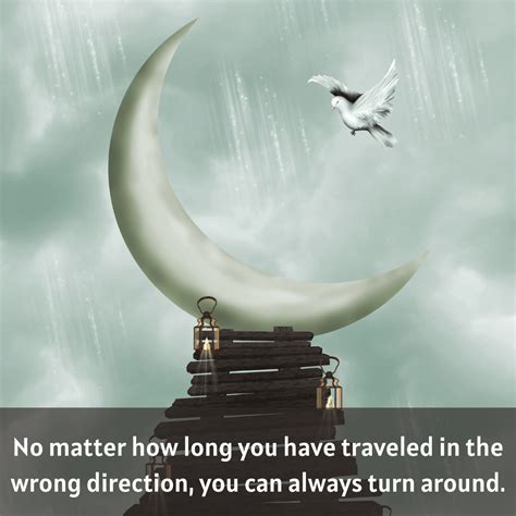 No Matter How Long You Have Traveled In The Wrong Direction You Can