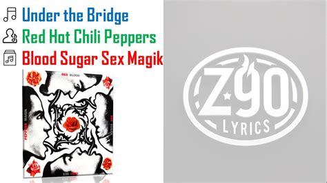 Red Hot Chili Peppers Under The Bridge Lyrics Z90 Lyrics Youtube