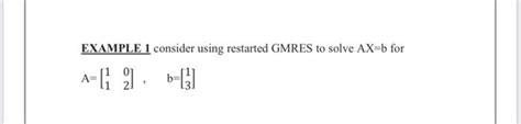 Solved Example Consider Using Restarted Gmres To Solve Chegg