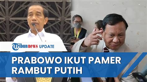 Tanggapi Ucapan Jokowi Soal Pemimpin Berambut Putih Prabowo Pamer Uban Banyak Putih Kan