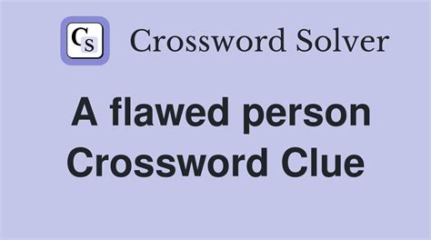 A Flawed Person Crossword Clue Answers Crossword Solver