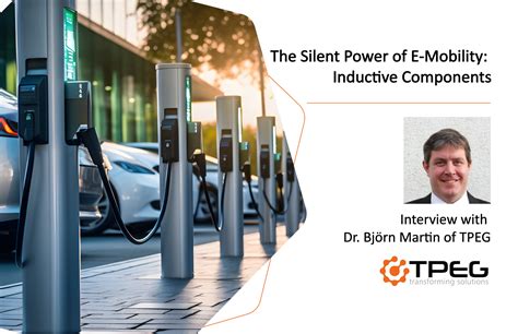 The Silent Power Of E Mobility Inductive Components Tpeg Tech
