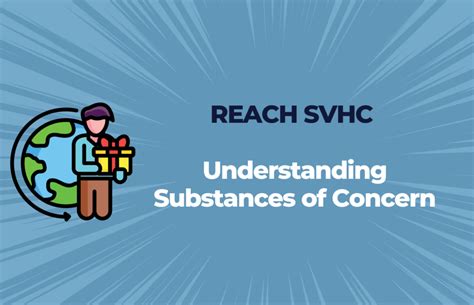 Reach Svhc Understanding Substances Of Concern Spacegoats