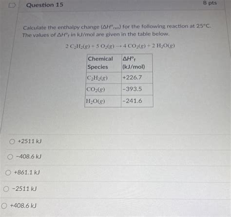 Solved Question Pts Calculate The Enthalpy Change Chegg