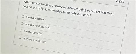 Solved Ptswhich Process Involves Observing A Model Being Chegg