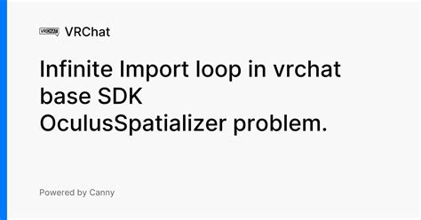 Infinite Import loop in vrchat base SDK OculusSpatializer problem. | Voters | VRChat
