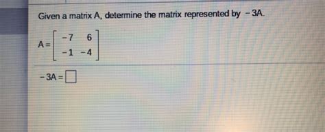 Solved Given A Matrix A Determine The Matrix Represented By Chegg Com