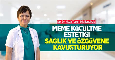 Op Dr Nazlı Tosun bilgilendirdi Meme küçültme estetiği sağlık ve özgüvene kavuşturuyor