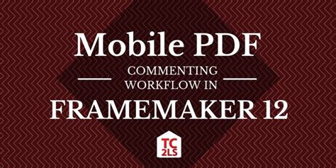 Mobile Pdf Commenting Workflow In Framemaker 12 Tech Comm Tools Technical Communication