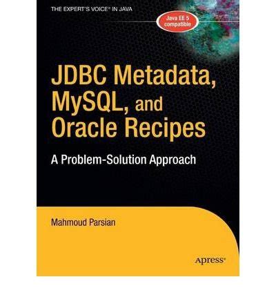 JDBC Metadata MySQL And Oracle Recipes A Problem Solution Approach