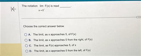 Solved The Notation Limf X ﻿is Readx→5 Choose The Correct