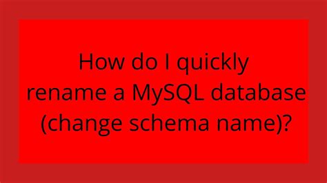 How Do I Quickly Rename A MySQL Database Change Schema Name YouTube