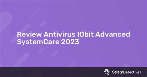 Antivirus Iobit Advanced Systemcare Review 2025 Mengapa 76 Bintang