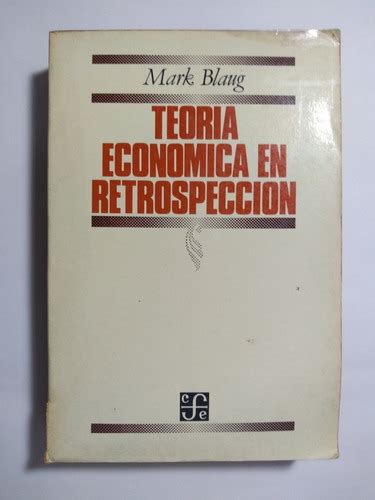 La Retrospectiva De La Teoría Económica Según Mark Blaug ★ Teoría Online