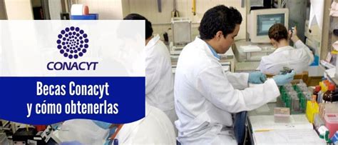 Cómo Conseguir Becas Conacyt Más De 10 Tipos De Becas