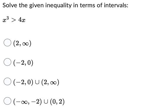Solved Solve The Given Inequality In Terms Of Intervals Chegg Com