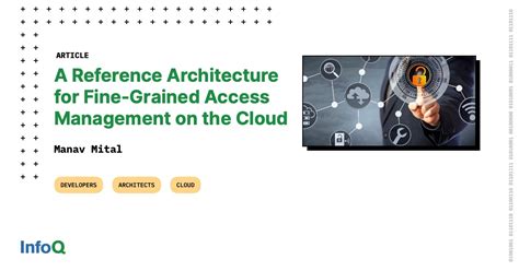 A Reference Architecture For Fine Grained Access Management On The Cloud Infoq