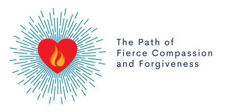 The Path Of Fierce Compassion And Forgiveness Hoffman Institute