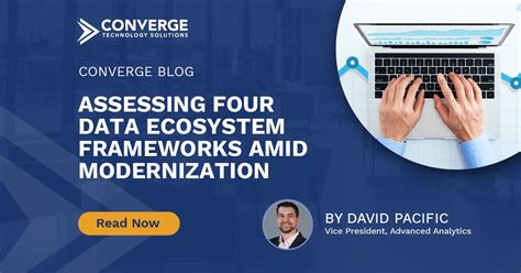 Assessing Four Data Ecosystem Frameworks Amid Modernization Nick Pias