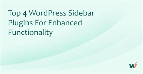 Top 4 WordPress Sidebar Plugins For Enhanced Functionality InstaWP