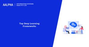 Top Deep Learning Frameworks Aalpha