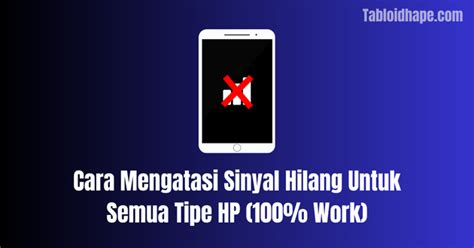 Cara Mengatasi Sinyal Hilang Untuk Semua Tipe HP 100 Work
