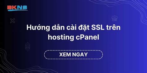 Hướng Dẫn Cài đặt Ssl Trên Hosting Cpanel Bkns