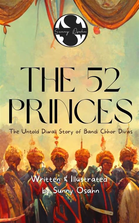 The 52 Princes The Untold Diwali Story Of Bandi Chhor Divas Ebook Osahn Sunny Amazon Ca