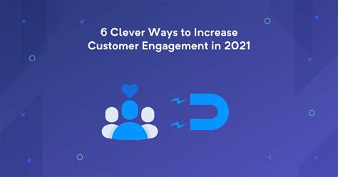 6 Clever Ways To Increase Customer Engagement Heycarson Blog