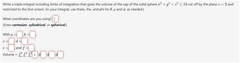 Solved Write A Triple Integral Including Limits Of Integration That