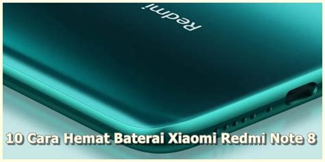 10 Cara Hemat Baterai Xiaomi Redmi Note 8