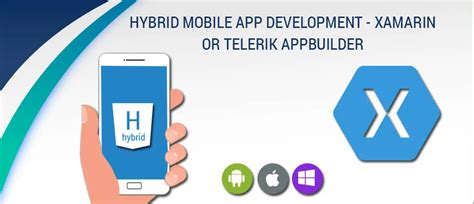 Hybrid Mobile App Development Xamarin Vs Telerik AppBuilder