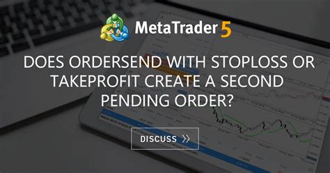 Does OrderSend With Stoploss Or Takeprofit Create A Second Pending