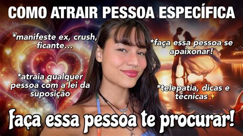 Como atrair uma PESSOA ESPECÍFICA a Lei da Atração e Suposição