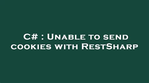C Unable To Send Cookies With Restsharp Youtube