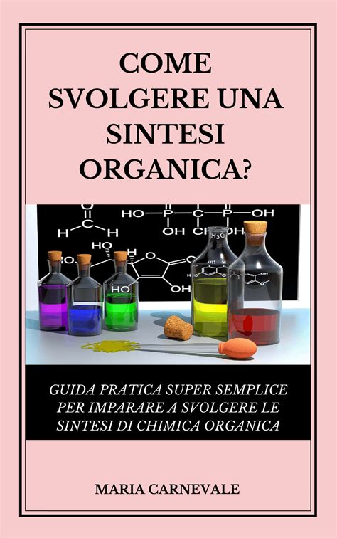 Spiegazione Di Come Si Svolge Una Sintesi ORGANICA Appunti Di