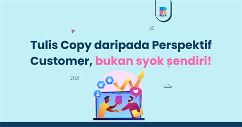 Tulis Copy Daripada Perspektif Customer Bukan Syok Sendiri Reka Digital