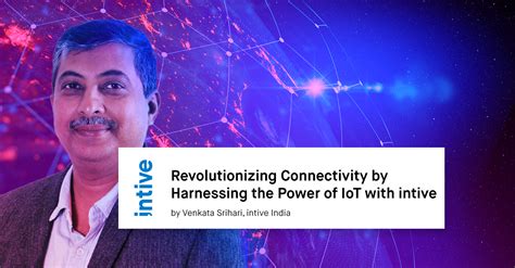Revolutionizing Connectivity By Harnessing The Power Of Iot With Intive By Intive Medium