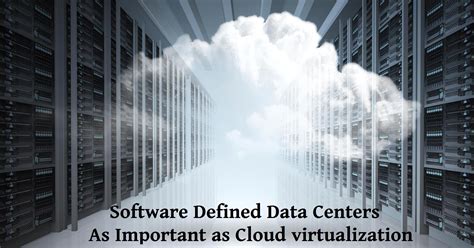 Software Defined Data Centers As Important As Cloud Virtualization Webwerks