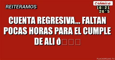 Cuenta Regresiva Faltan Pocas Horas Para El Cumple De Ali Placas