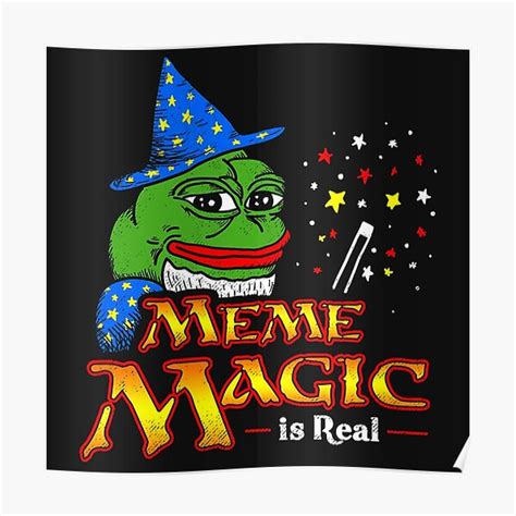 Pepe Wizard Meme Magic Is Real Poster For Sale By Peepopalace Redbubble
