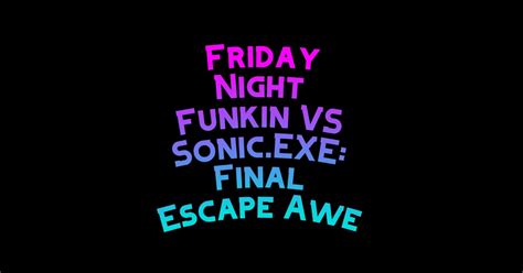 ‎friday Night Funkin Vs Sonic Exe Final Escape Awe Single Album By
